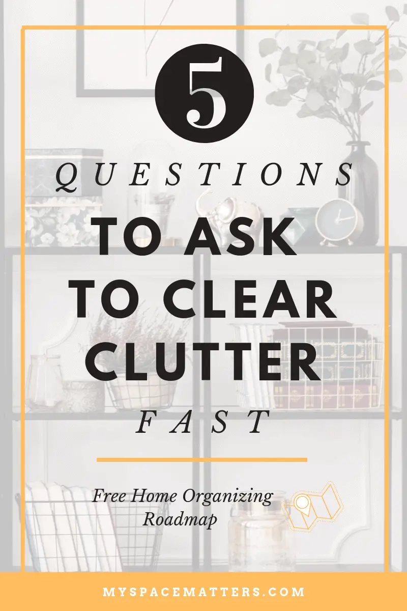 How to Declutter your Home | 5 Questions to Ask when Clearing Clutter
