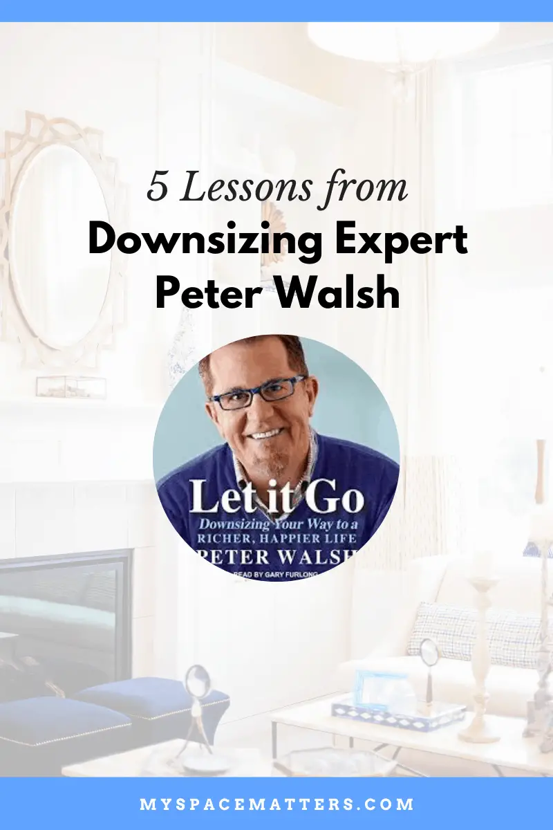 The Most Important Downsizing Tips from Organizational Expert Peter Walsh