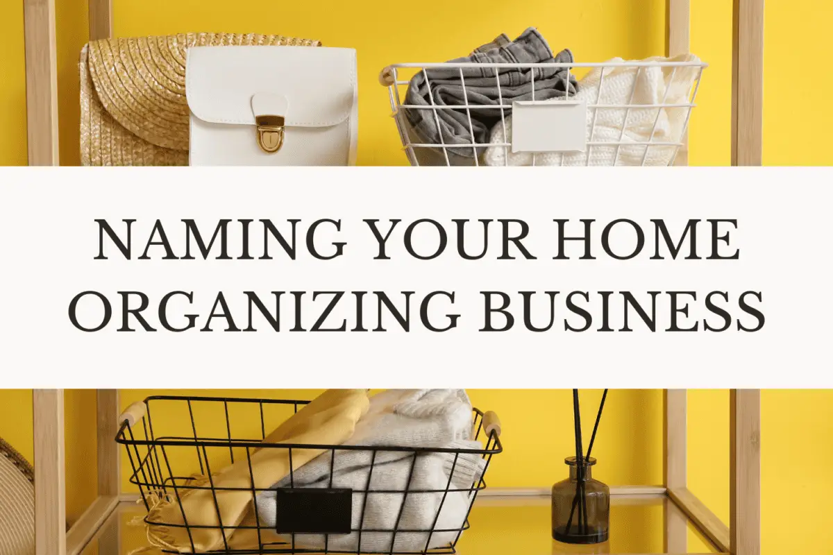 How to Create a Name for your Organizing Business - Organize, Declutter ...
