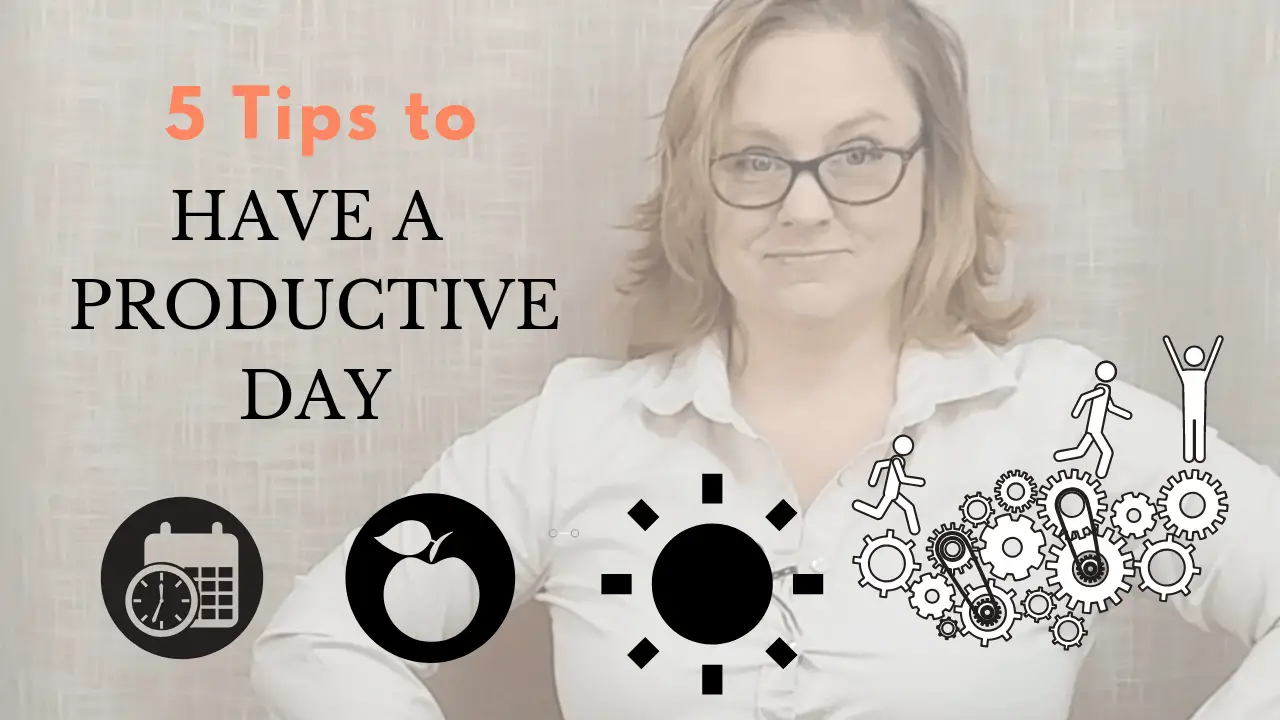 How to Have a Productive Day - 5 Tips for Staying Focused & Energized