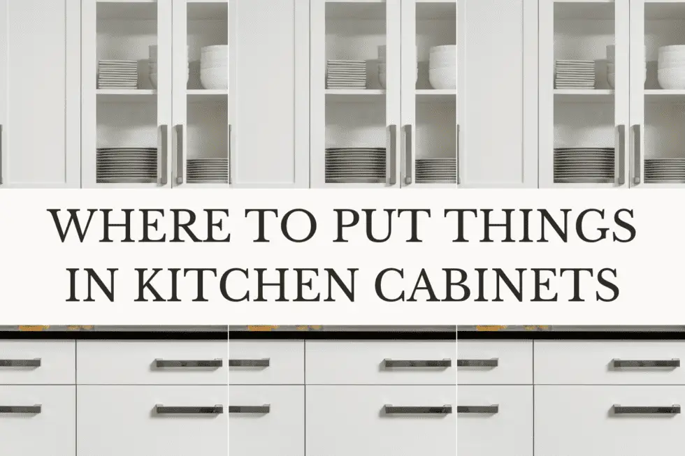 Where to Put Things in Kitchen Cabinets | How to Organize Your Kitchen ...